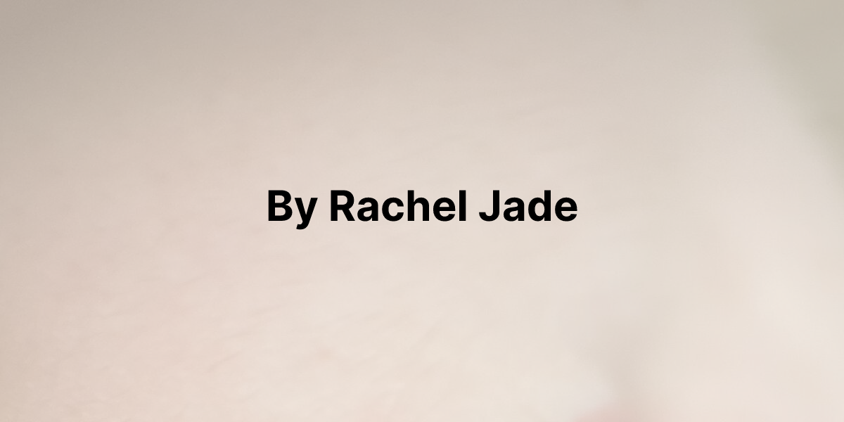 By Rachel Jade